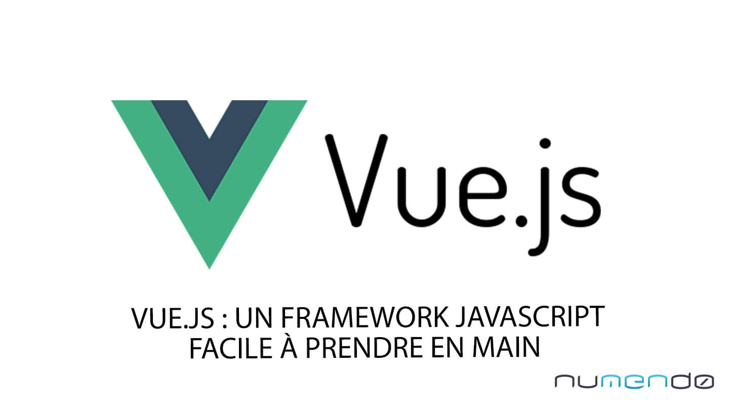 Vue Js Un Framework Javascript Facile à Prendre En Main